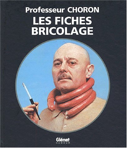 Les Fiches Bricolage du Professeur Choron by Professeur Choron | Goodreads