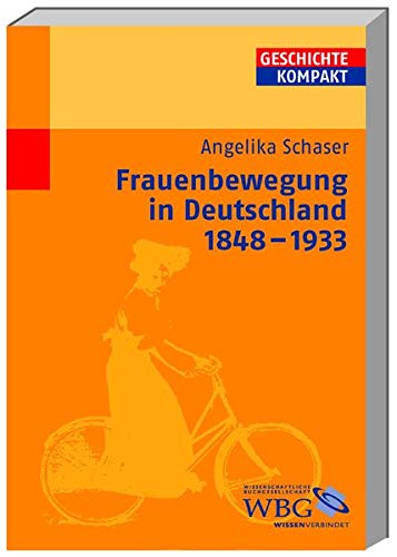 Frauenbewegung in Deutschland 1848-1933 by Angelika Schaser | Goodreads