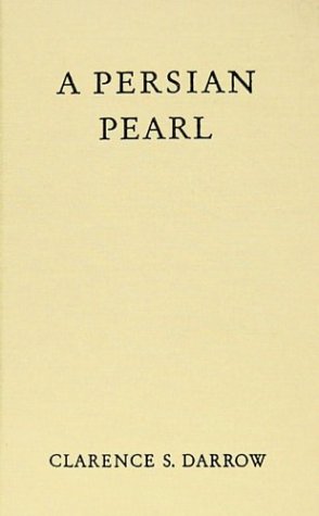A Persian Pearl: And Other Essays by Clarence Darrow | Goodreads