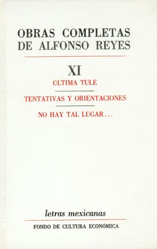 Obras completas de Alfonso Reyes: ultima Tule / Tentativas y ...