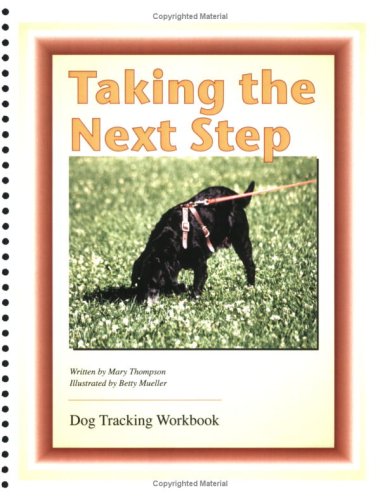 Taking the Next Step Dog Tracking Workbook by Mary Thompson | Goodreads