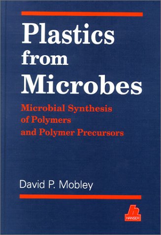 Plastics from Microbes: Microbial Synthesis of Polymers and Polymer ...