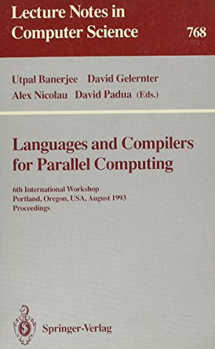 Languages and Compilers for Parallel Computing: 6th International Workshop Portland, Oregon, Usa ...