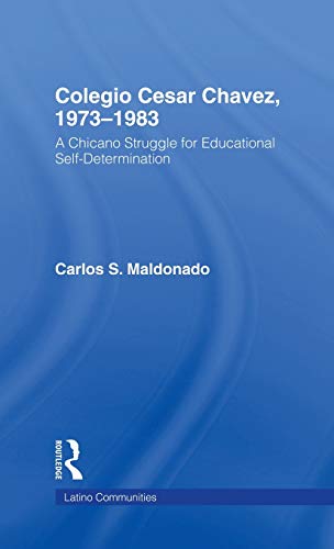 Colegio Cesar Chavez, 1973-1983: A Chicano Struggle for Educational ...