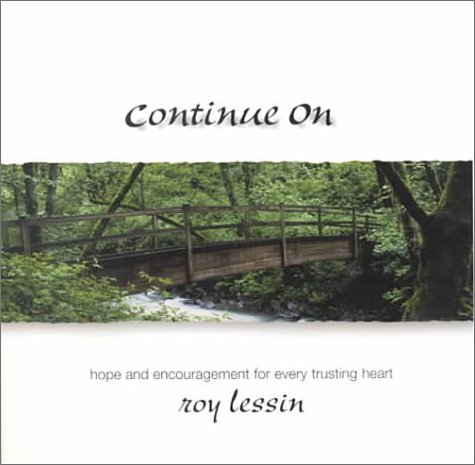 Continue on: Hope and Encouragement for Every Trusting Heart by Roy ...