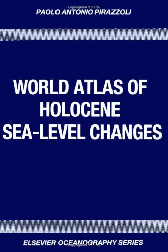 World Atlas of Holocene Sea-Level Changes (Volume 58) by J. Pluet ...