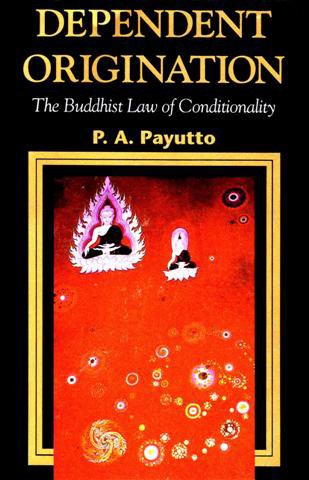 Dependent Origination by P.A. Payutto | Goodreads