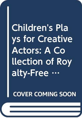Children's Plays for Creative Actors: A Collection of Royalty-Free ...