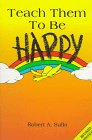 Teach Them to Be Happy by Bob Sullo | Goodreads