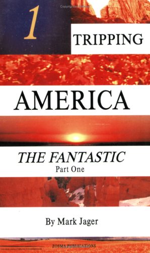 Tripping America: The Fantastic Part One by Mark Jager | Goodreads