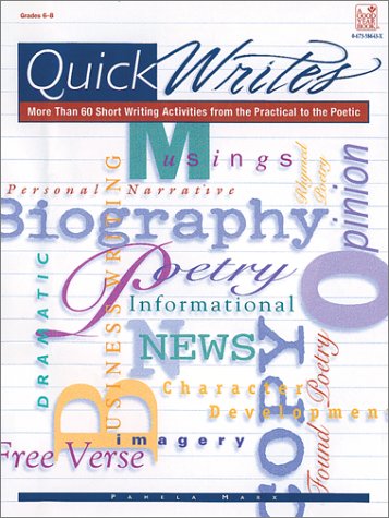 Quick Writes: More Than 60 Short Writing Activities from the Practical ...