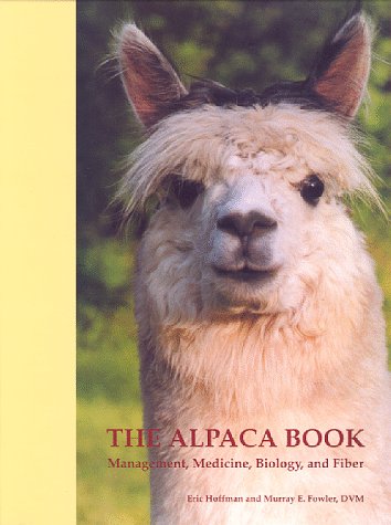 The Alpaca Book: Managment, Medicine, BIology, and Fiber by Eric ...