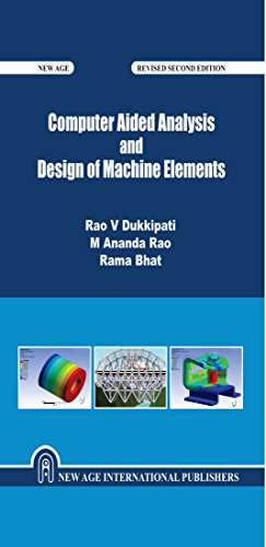 Computer aided analysis and design of machine elements by Rao V ...