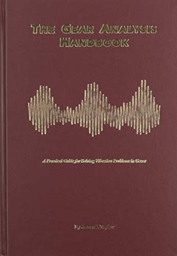 The Gear Analysis Handbook: A Practical Guide for Solving Vibration Problems in Gears by James I ...
