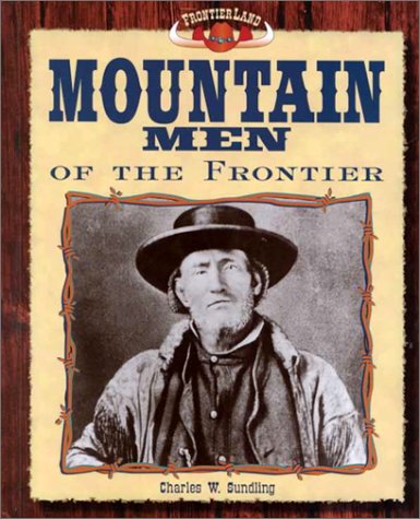 Mountain Men of the Frontier (Frontier Land) by Charles W. Sundling ...