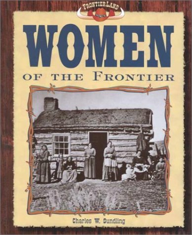 Women of the Frontier (Frontier Land) by Charles W. Sundling | Goodreads