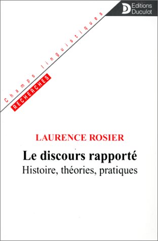 Le discours rapporté: Histoire, théories, pratiques (Champs ...