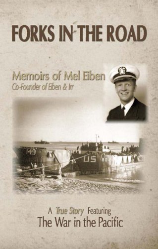 Forks in the Road: Memoir of Mel Eiben, Co-Founder of Eiben and Irr by ...