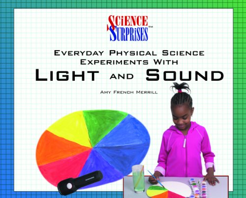 Everyday Physical Science Experiments With Light and Sound by Amy ...