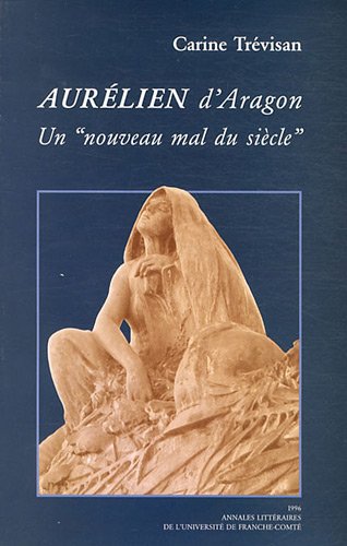 "Aurélien" d'Aragon - un nouveau mal du siècle by Carine Trevisan ...