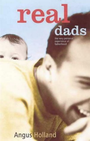 Real Dads by Angus Holland | Goodreads