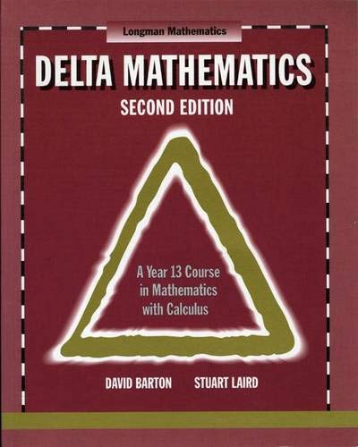Delta Mathematics: A Year 13 Course in Mathematics with Calculus by ...