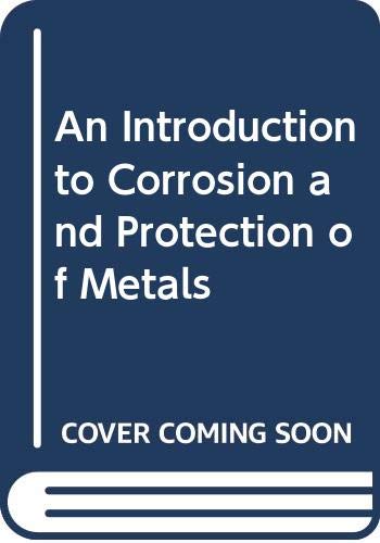 An Introduction to Corrosion and Protection of Metals by Gösta Wranglén ...