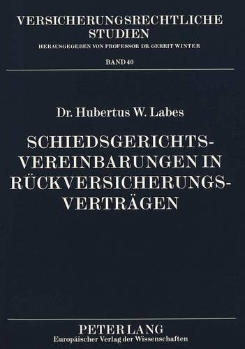 Schiedsgerichtsvereinbarungen in Rückversicherungsverträgen ...
