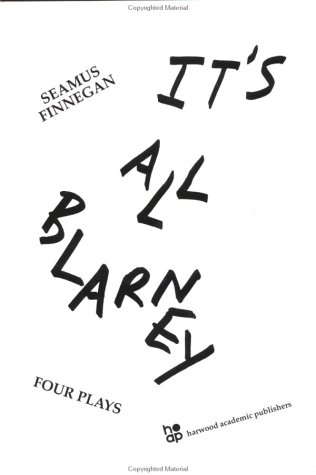 It's All Blarney: Four Plays by Seamus Finnegan by S. Finnegan | Goodreads