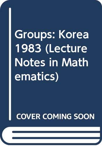 Groups: Korea 1983 (Lecture Notes in Mathematics) by A.C. Kim | Goodreads