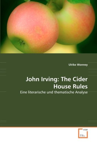 John Irving: The Cider House Rules: Eine literarische und thematische ...