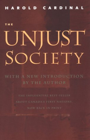 The Unjust Society: Harold Cardinal by Harold Cardinal | Goodreads