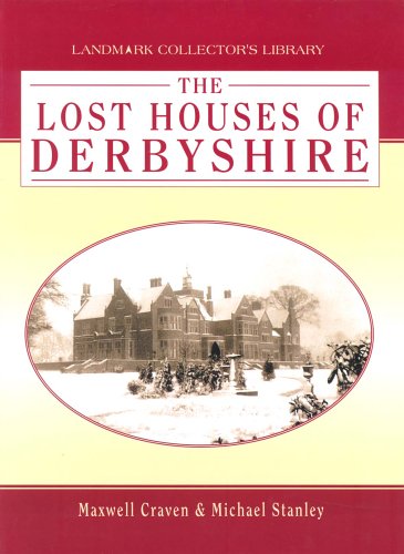 Lost Houses of Derbyshire by Maxwell Craven | Goodreads