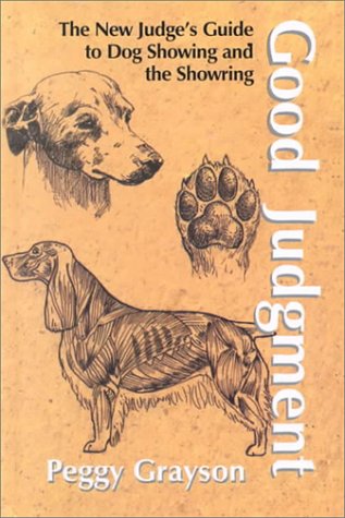 Good Judgement: The New Judge's Guide to Dog Showing & the Showring by ...