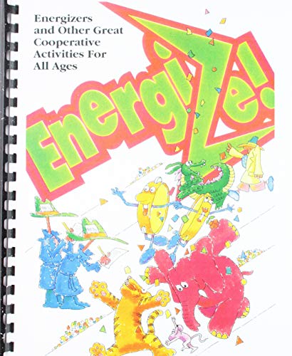 Energize! Energizers and Other Great Cooperative Activities for All ...