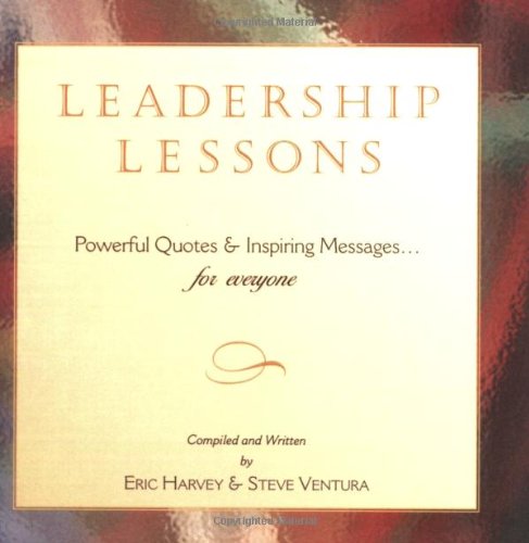 Leadership Lessons. Powerful Quotes & Inspiring Messages...for everyone ...