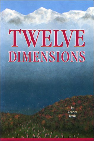 Twelve Dimensions: A Compelling Description of a Journey Through Twelve ...
