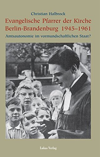 Evngelische Pfarrer der Kirche Berlin-Brandenburg 1945 - 1961. by ...