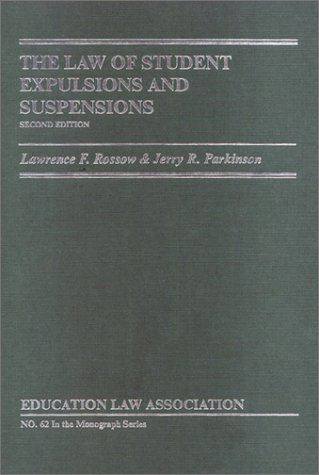 The Law of Student Expulsions and Suspensions by Lawrence F. Rossow ...