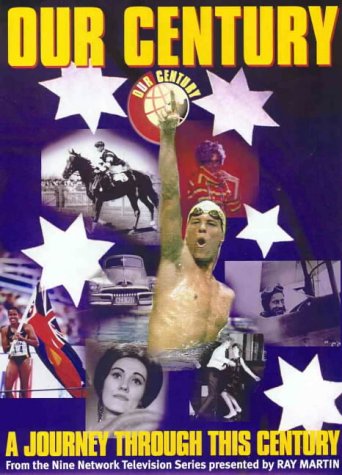 Our Century - A Journey Through This Century from the Nine Network ...
