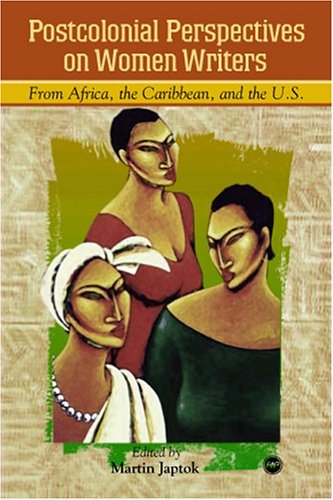 Postcolonial Perspective on Women Writers from Africa, the Caribbean, and the U.S. by Martin ...
