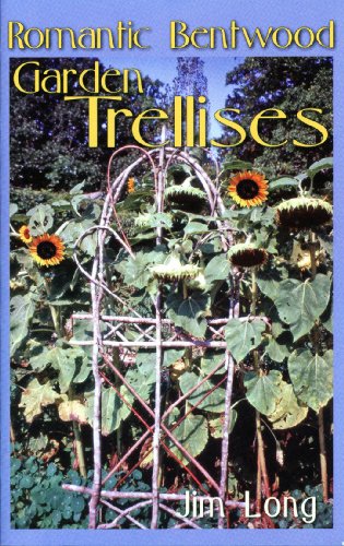 How to Make Romantic Bentwood Garden Trellises by Jim Long | Goodreads