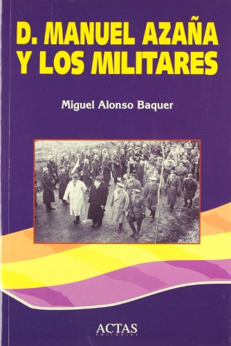 D. Manuel Azaña y los militares (Actas/historia) by Miguel Alonso ...