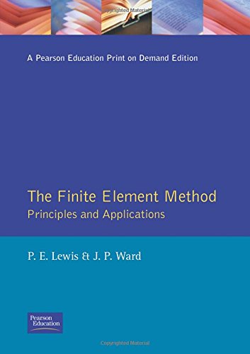 The Finite Element Method: Principles and Applications by P.E. Lewis ...