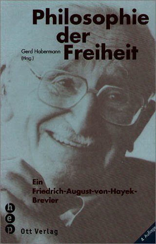 Philosophie der Freiheit: Ein Friedrich August von Hayek Brevier by ...