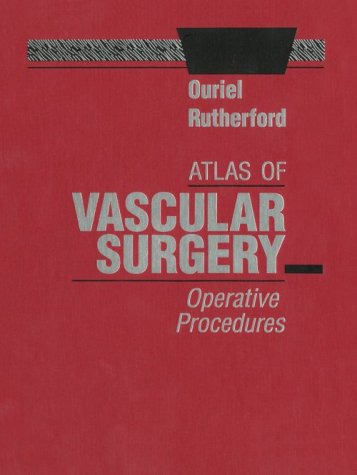 Atlas of Vascular Surgery: Operative Procedures by Kenneth Ouriel MD ...