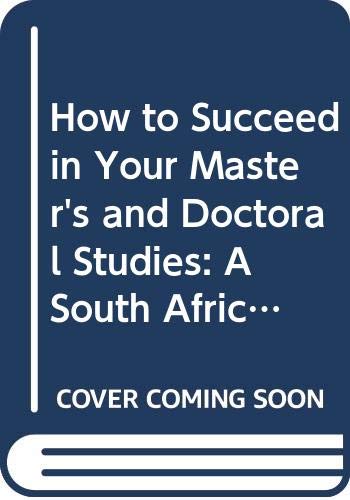 How to Succeed in Your Master's & Doctoral Studies: A South African ...