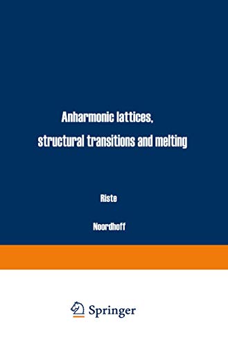 Anharmonic Lattices, Structural Transitions and Melting by Tormod Riste ...