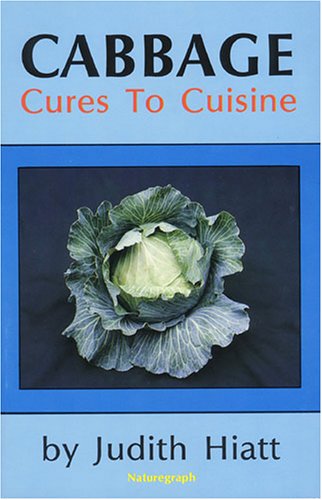Cabbage: Cures to Cuisine by Judith M. Hiatt | Goodreads
