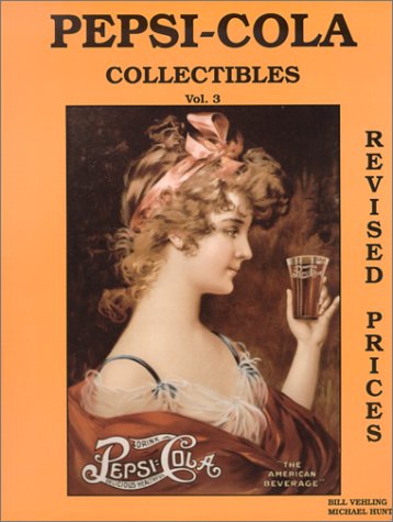 Pepsi-Cola Collectibles, Vol. 3 (with prices) by Michael Hunt | Goodreads